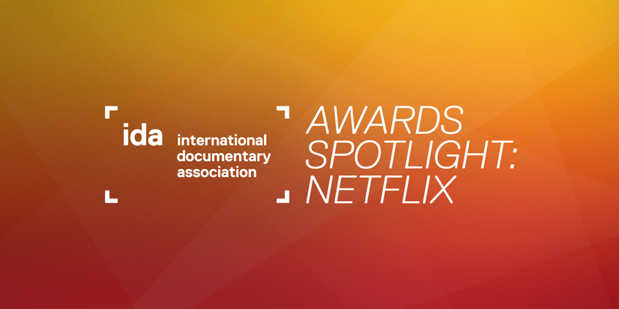 Awards Spotlight: Netflix | International Documentary Association
